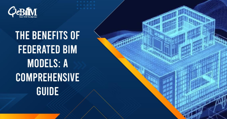The Benefits of Federated BIM Models: A Comprehensive Guide