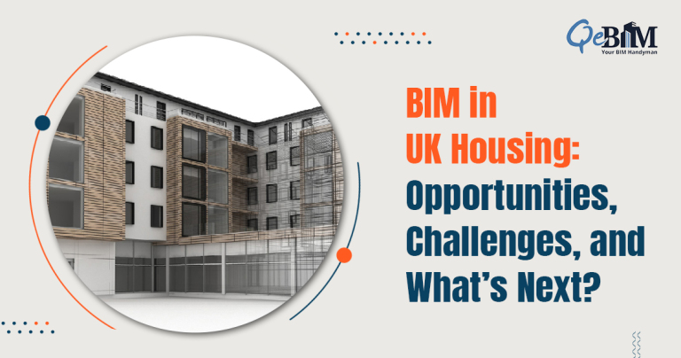 BIM in UK Housing: Opportunities, Challenges, and What’s Next?