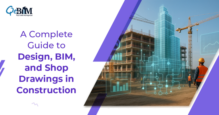 A Guide to Design, BIM and Shop Drawings in Construction