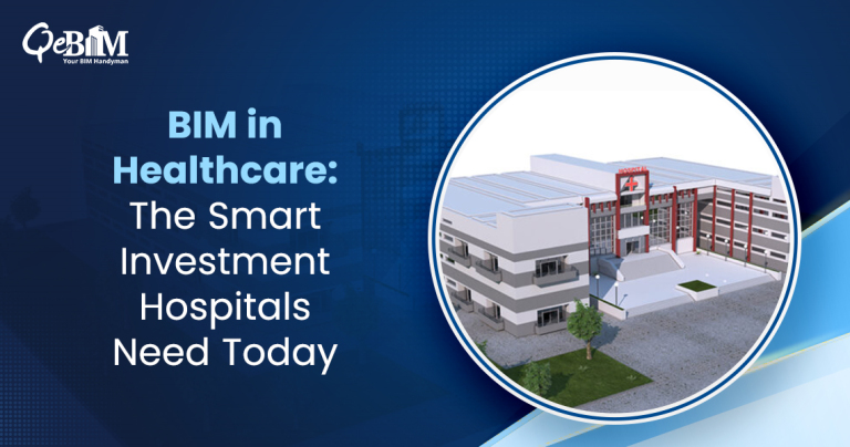 BIM in Healthcare: The Smart Investment Hospitals Need Today